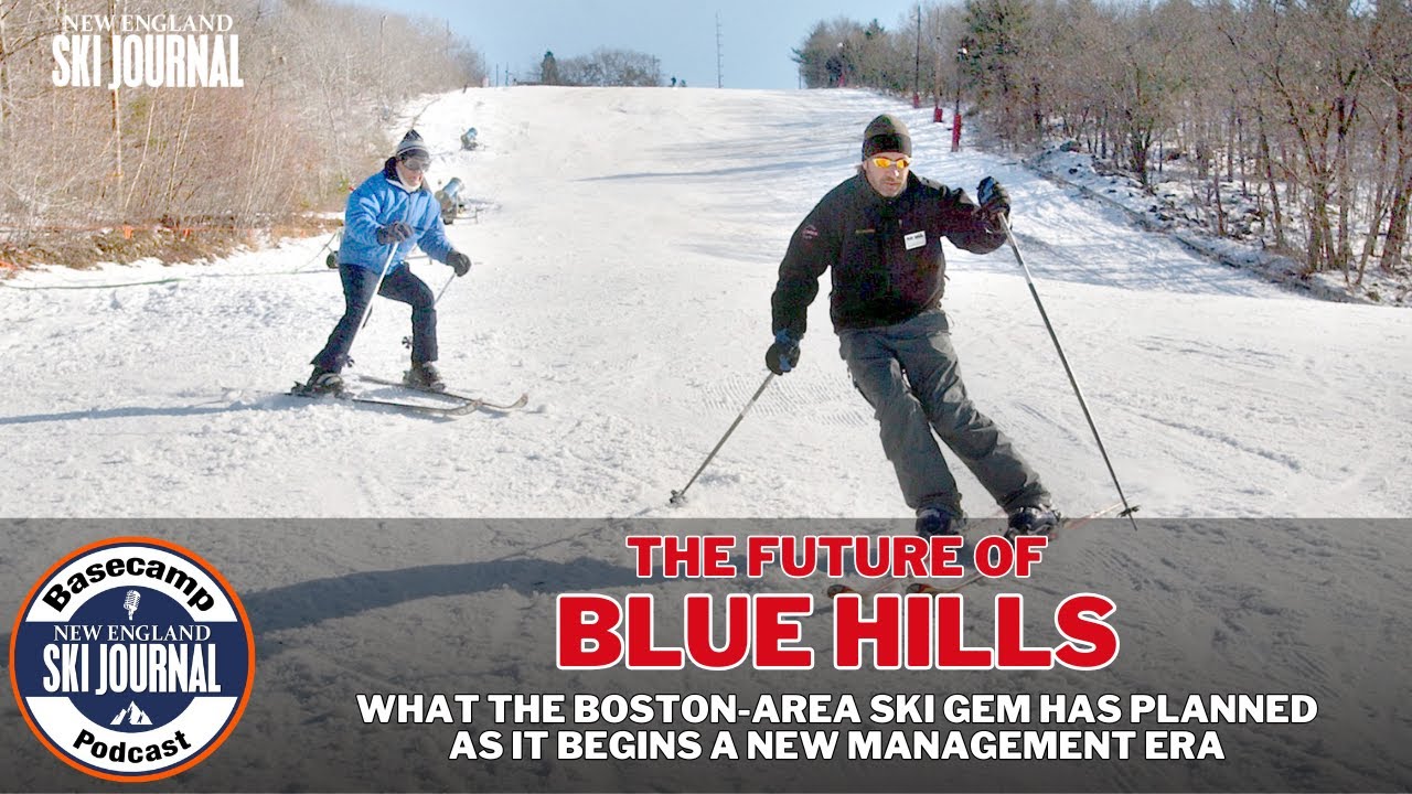 The re-imagining of Blue Hills Ski Area — Basecamp Podcast - YouTube