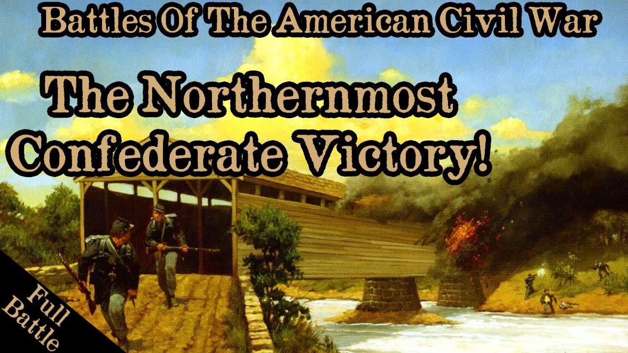 THIS WAS THE NORTHERNMOST CONFEDERATE VICTORY IN THE CIVIL WAR! # ...