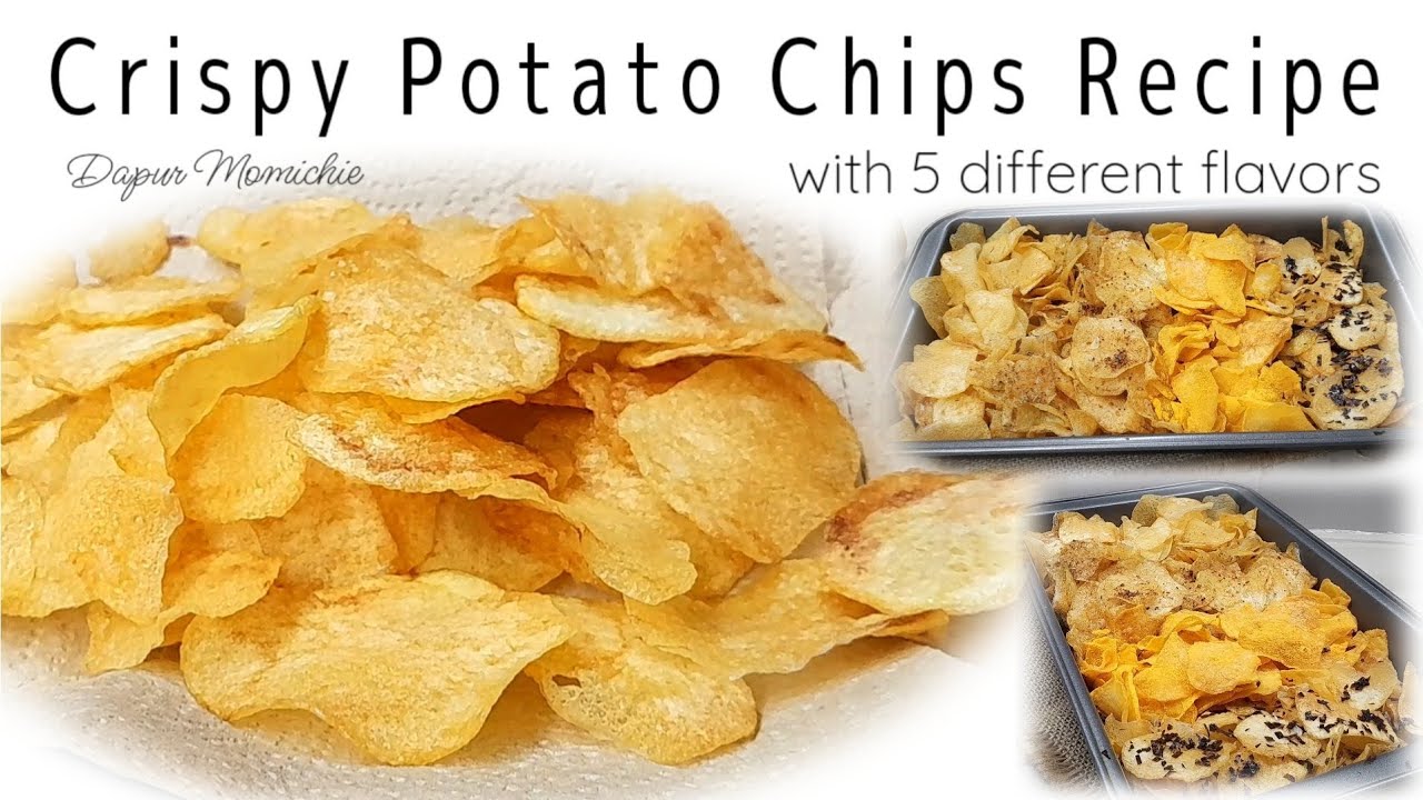 RESEP CRISPY POTATO CHIPS KERIPIK KENTANG GARING RENYAH DENGAN 5 MACAM ...