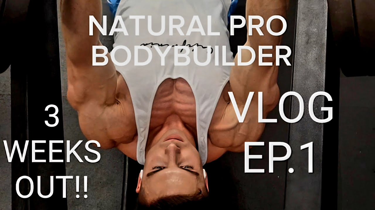 Day In A Life of a Natural Pro Bodybuilder | 3 Weeks Out!! Vlog EP.1 ...