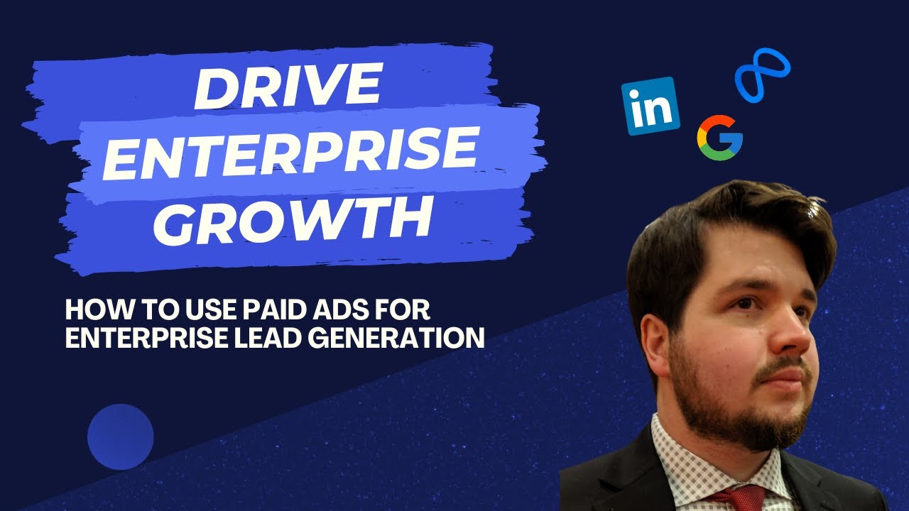 Drive Enterprise Growth: How to Use Paid Ads for Lead Generation - YouTube