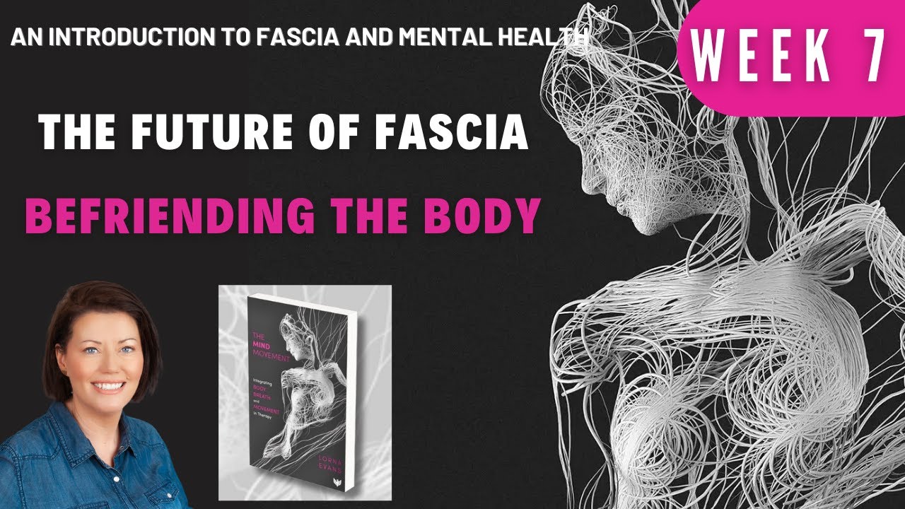 An Introduction To Fascia & Mental Health: Befriending The Body | The ...