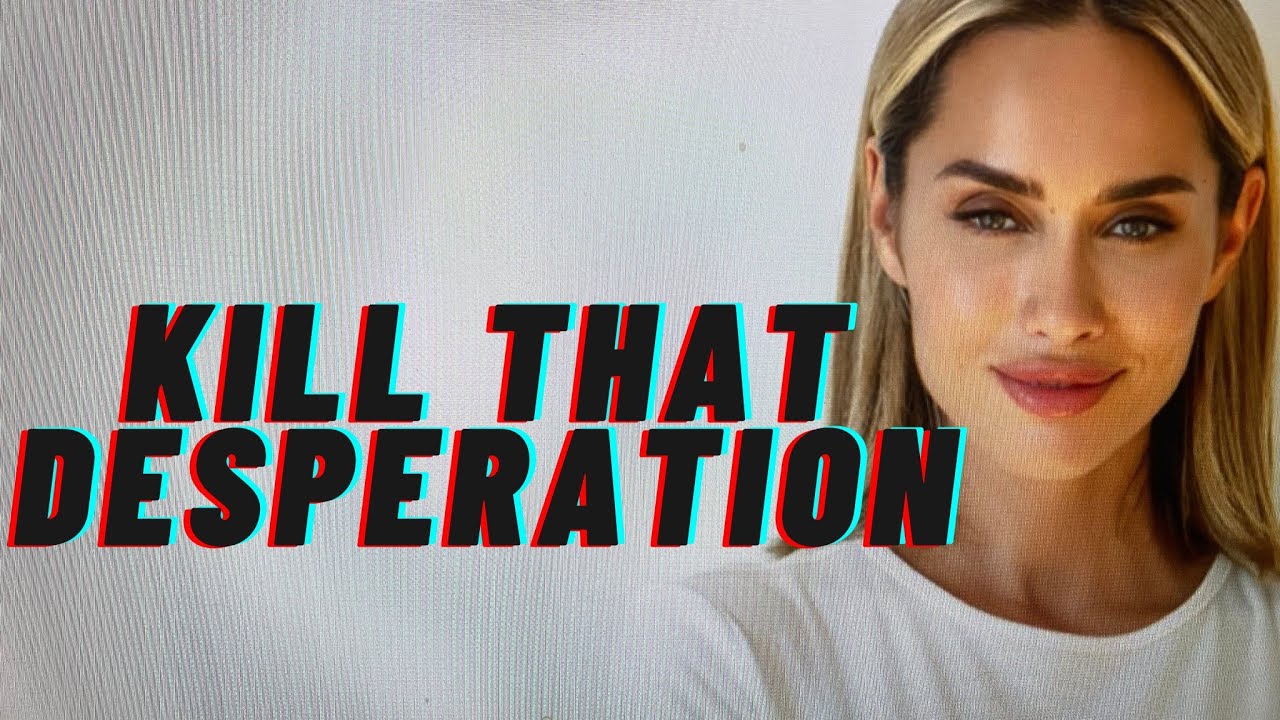 To date successfully you must kill all desperation! - YouTube