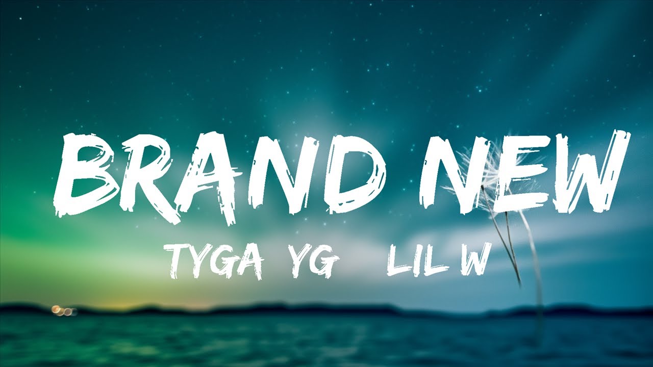 Tyga, YG & Lil Wayne - Brand New (Lyrics) | Top Best Songs - YouTube