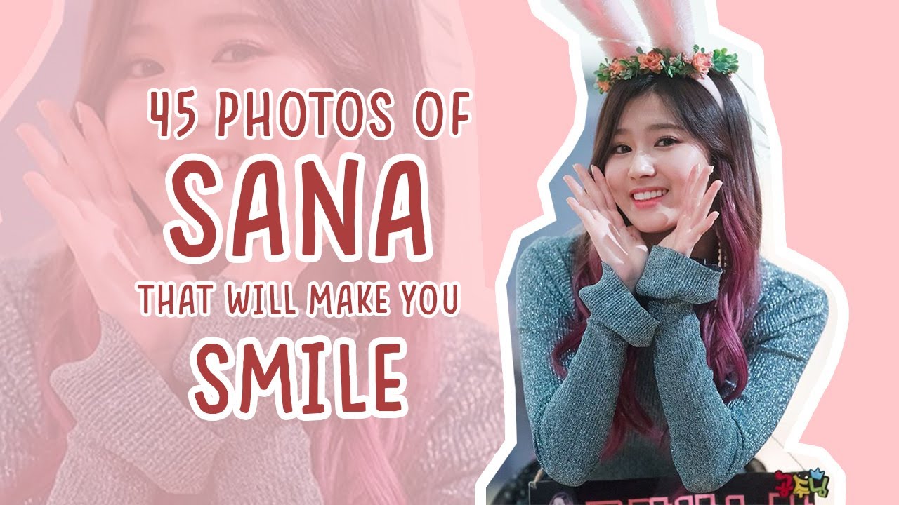 TWICE SANA | 45 Photos of Sana That Will Make You Smile | Which One Is Your Favorite? - YouTube
