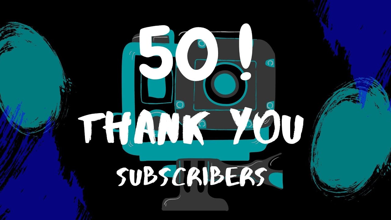 Thank you ! - 50 SUBSCRIBERS - YouTube