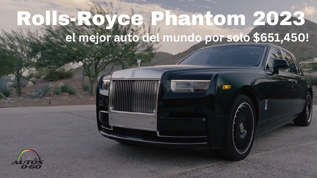 Rolls-Royce Phantom 2023, el mejor auto del mundo por solo $651,450 ...