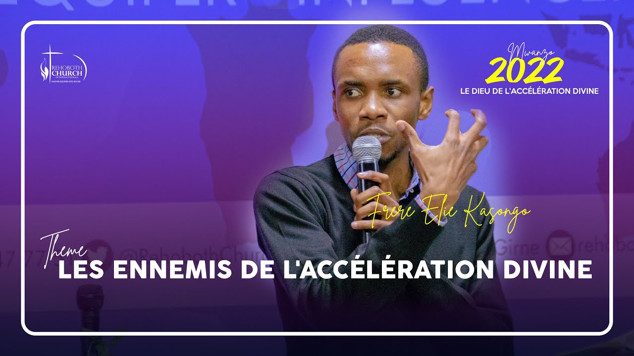 MWANZO 2022 JOUR 1, LES ENNEMIS DE L'ACCÉLÉRATION DIVINE Avec le FRÈRE ELIE KASONGO - YouTube