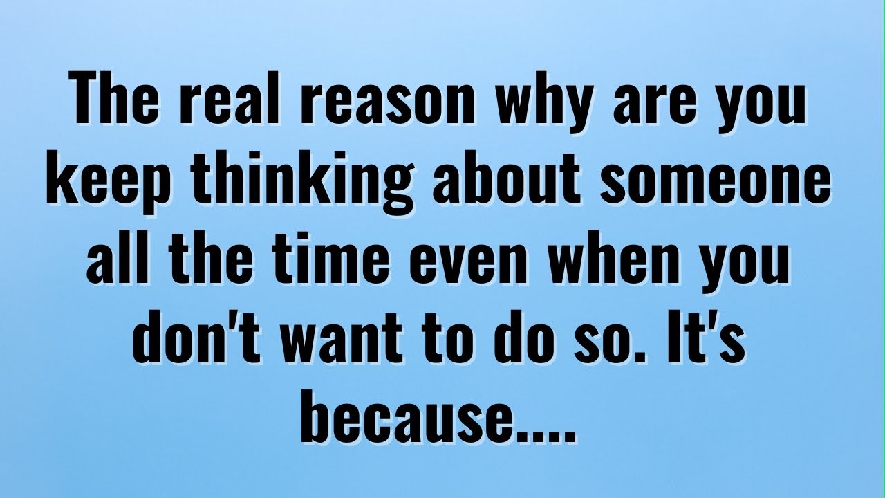 The real reason why are you keep thinking about someone even ...