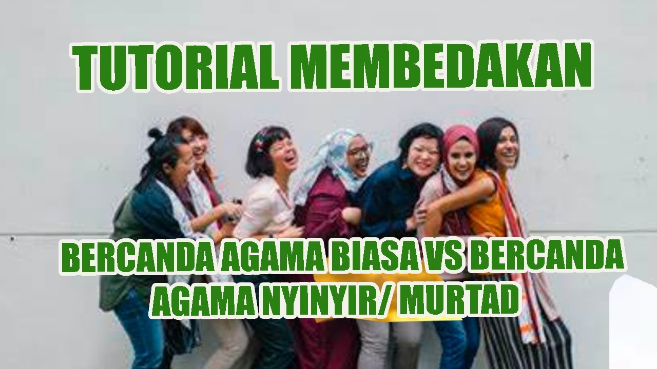 TUTORIAL MEMBEDAKAN BERCANDA AGAMA BIASA VS BERCANDA NYINYIR/ MURTAD ...