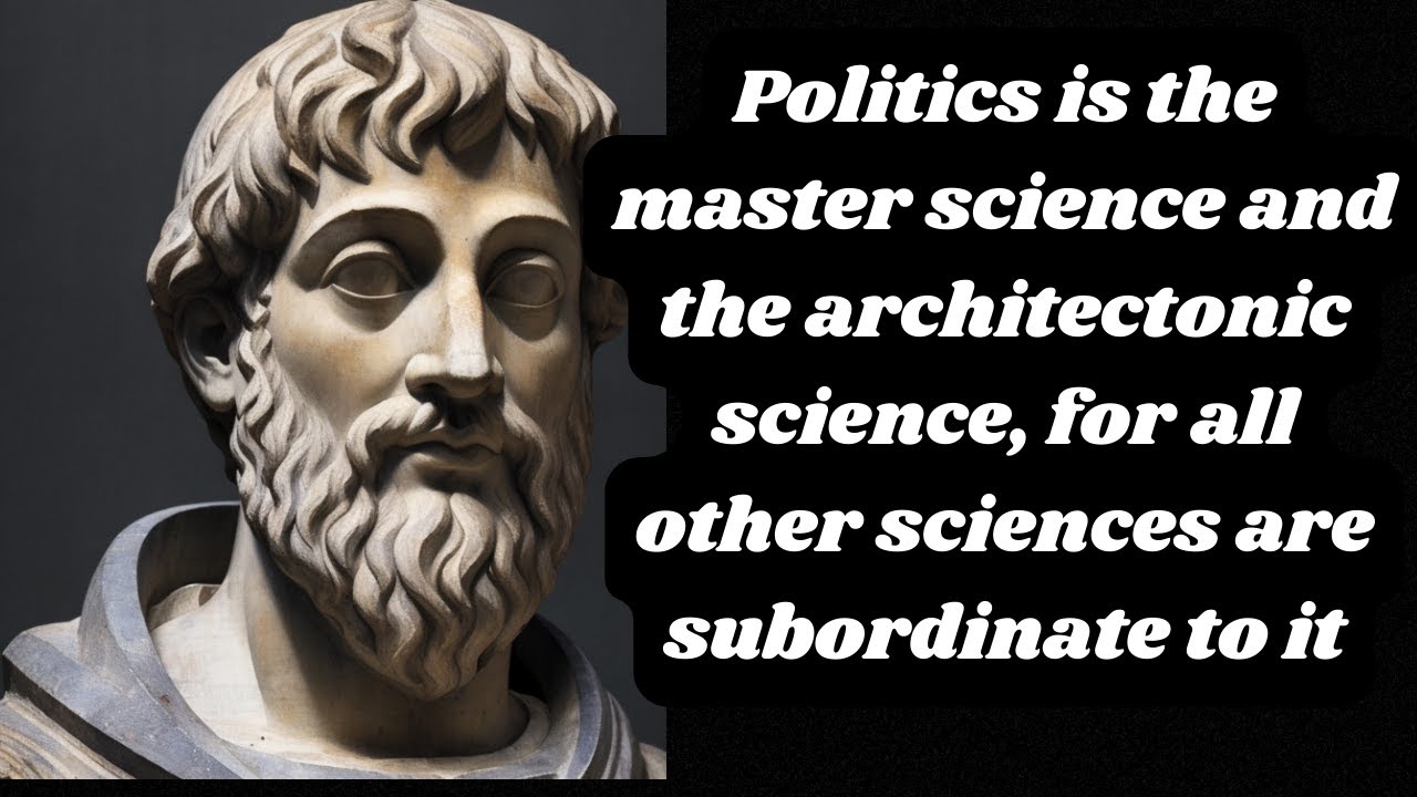Politics is the master science and the architectonic science, for all ...
