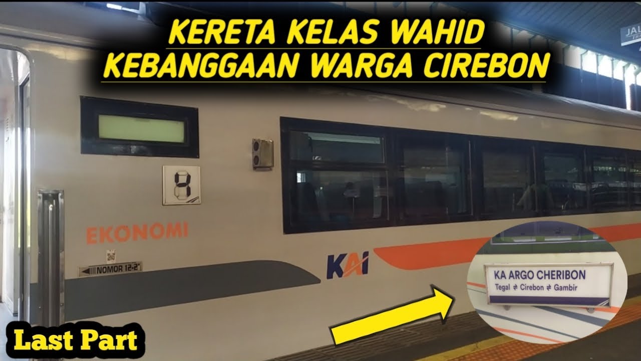 REKOMENDASI KERETA MENUJU CIREBON TERCEPAT!! || TRIP KA ARGO CHERIBON ...