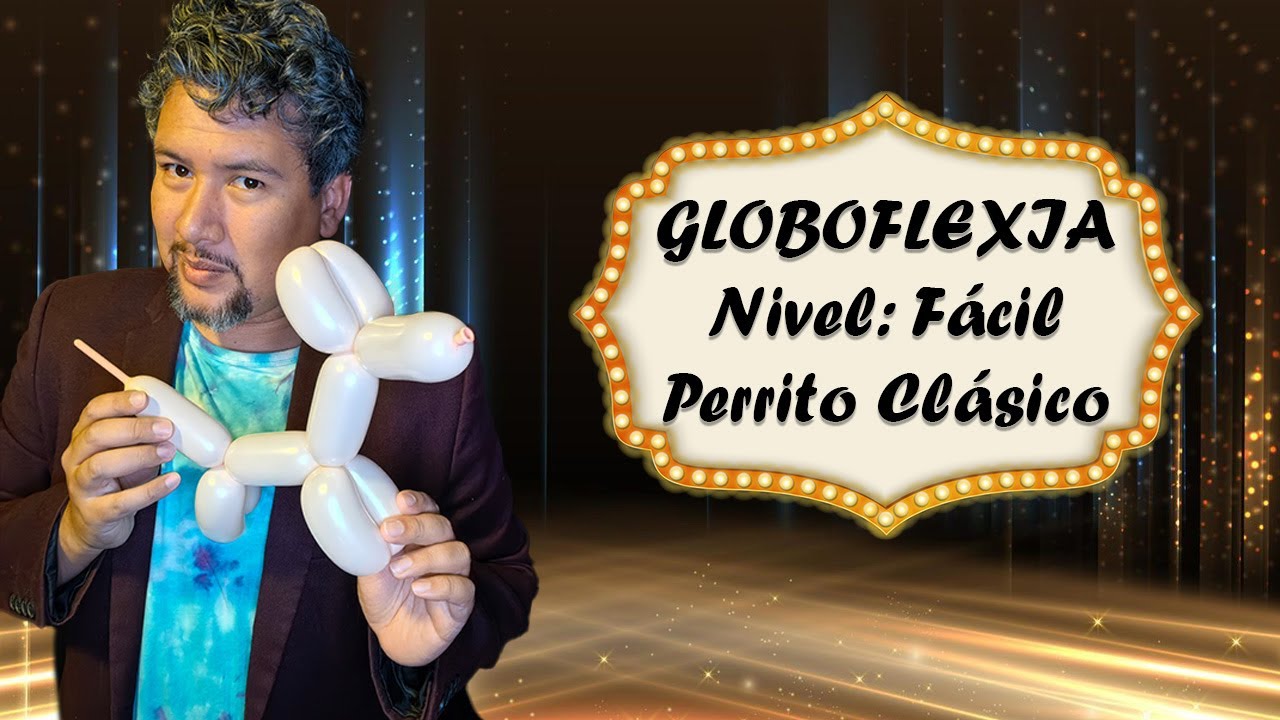 Globoflexia FÁCIL: APRENDE a HACER el PERRO Clásico con GLOBOS - YouTube
