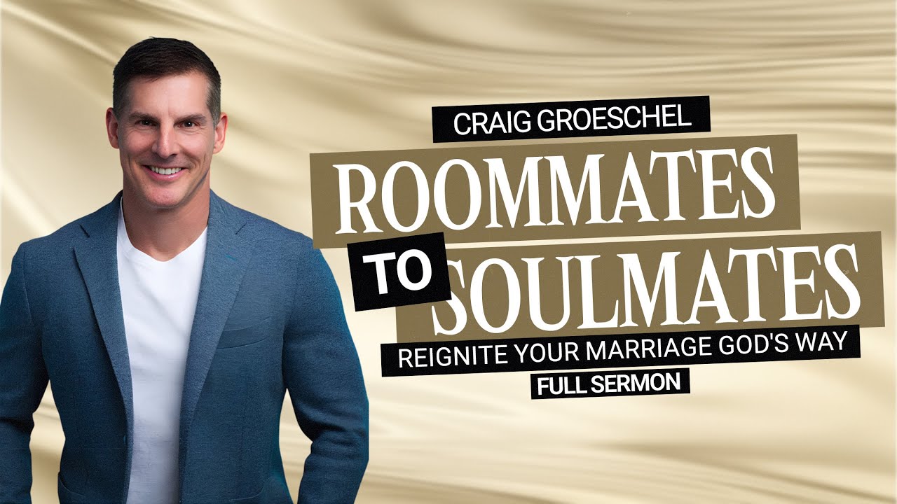 Craig Groeschel: Roommates to Soulmates – Reignite Your Marriage God's ...