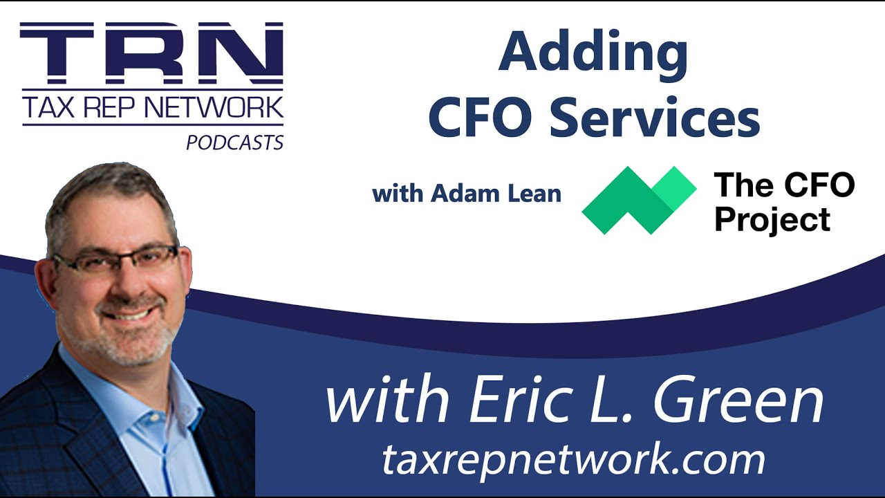 Tax Rep Network - Ep 158 - Adding CFO Services with Adam Lean - YouTube