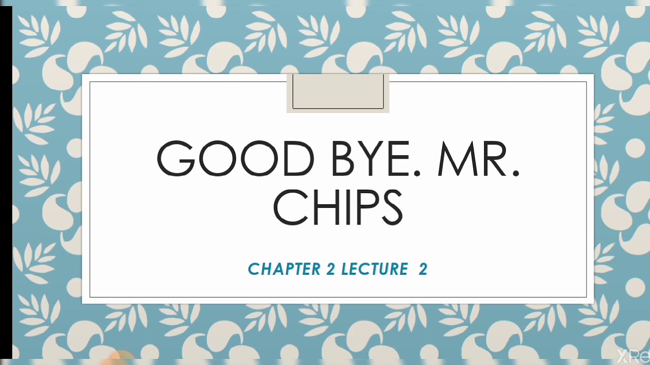 Good bye. Mr. Chips Chapter#2 Part#2 Lecture#7 - YouTube