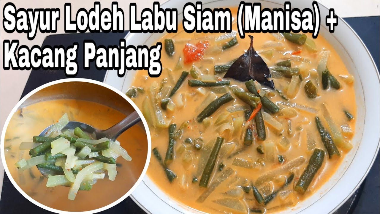 CARA MEMBUAT SAYUR LODEH LABU SIAM (MANISA) + KACANG PANJANG [CEK DESK ...