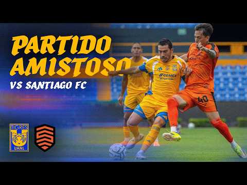 📹 Partido amistoso | Tigres 2 - 0 Santiago FC | Pretemporada Apertura 2026