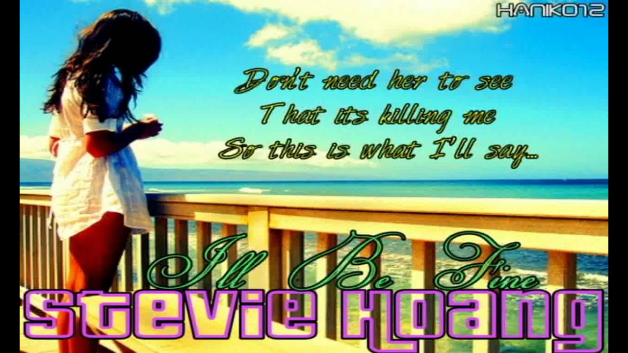 Stevie Hoang - I'll Be Fine [Lyrics] - YouTube