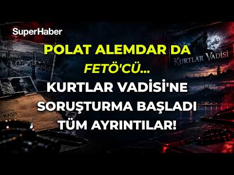 Polat Alemdar da FETÖ'cü mü? Kurtlar Vadisi'ne soruşturma başladı, tüm ayrıntılar!