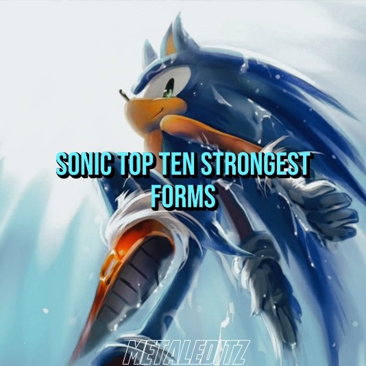 Sonic's Top Ten Strongest Forms #edit #fyp #sonic - YouTube