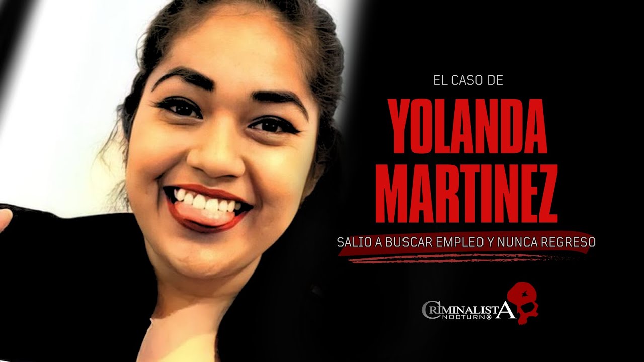 El caso de Yolanda Martinez | Criminalista Nocturno - YouTube