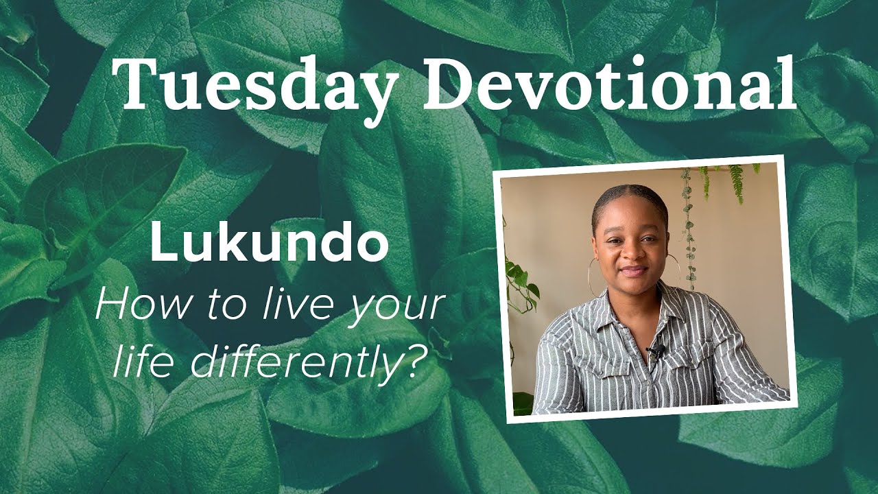 How to live life differently? - Tuesday Devotional - YouTube