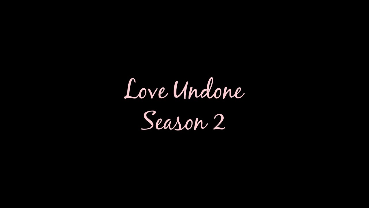 Love Undone - Season 2 - YouTube