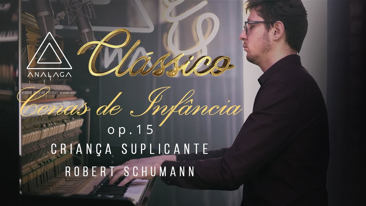 Robert Schumann - Cenas De Infância, Op. 15, Criança Suplicante [Allan ...