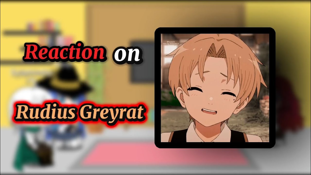 Reaction to Rudius Greyrat / Реакция на Рудеуса Грейрата [RU🇷🇺ENG🇺🇲 ...