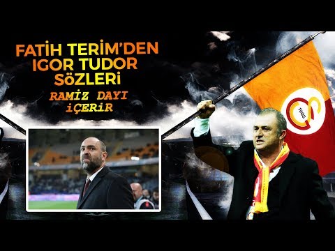 FATİH TERİM'DEN IGOR TUDOR SÖZLERİ - RAMİZ DAYI VE EZEL İÇERİR :D