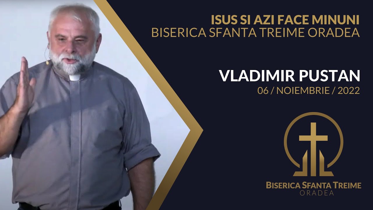 Vladimir Pustan | Isus și azi face minuni | 06-NOV-2022 | Biserica ...