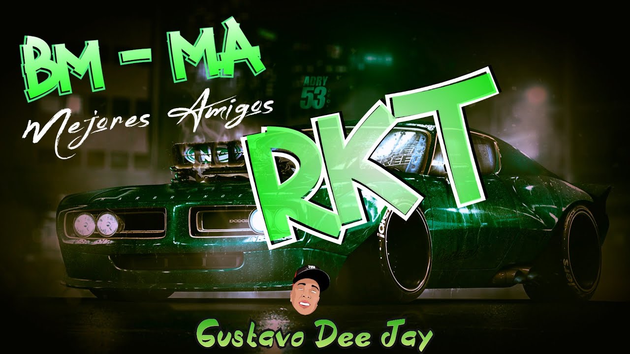 BM - M.A (MEJORES AMIGOS) - 🔥RKT🔥 - GUSTAVO DEE JAY - YouTube