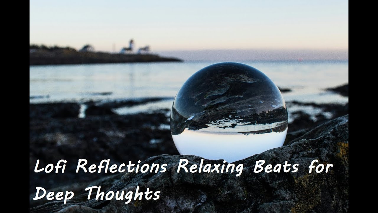 Lofi Reflections Relaxing Beats for Deep Thoughts - YouTube