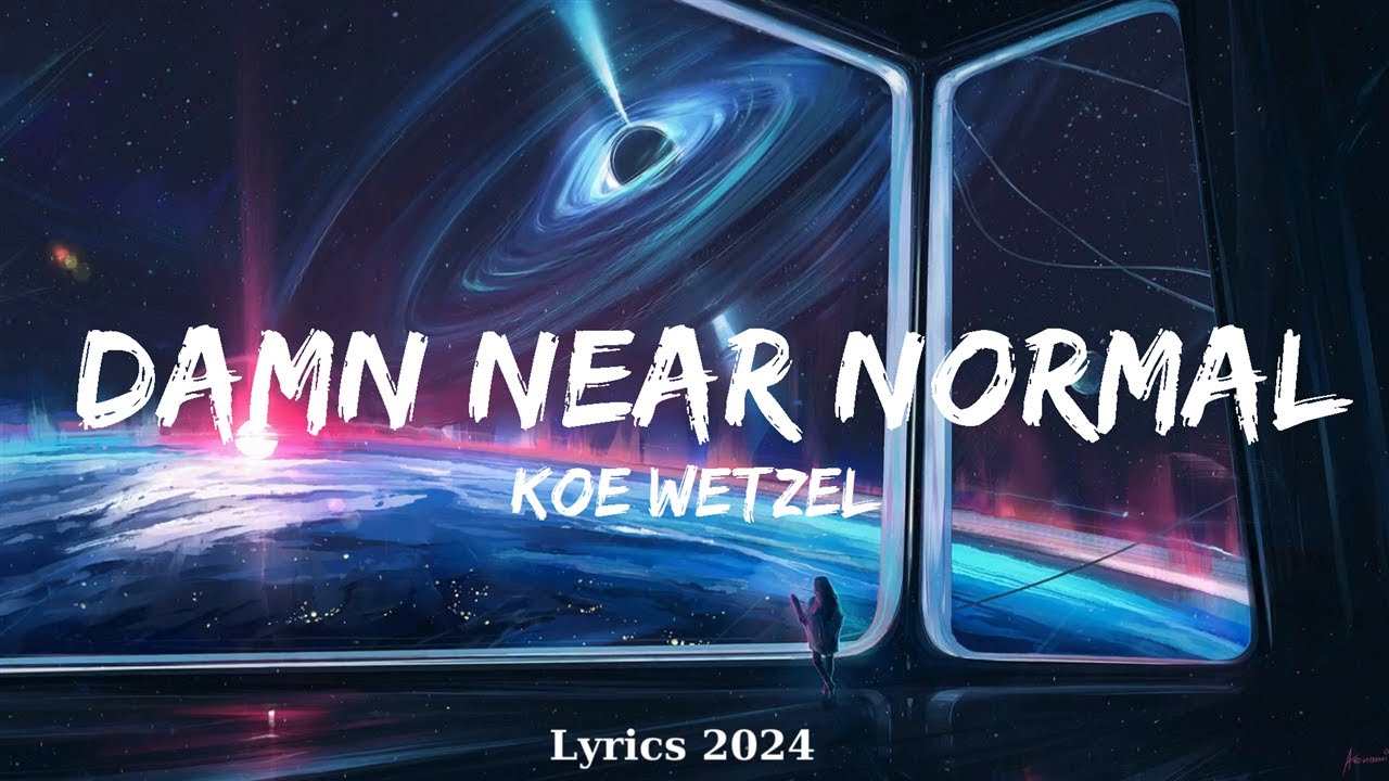 Koe Wetzel - Damn Near Normal (Lyrics) || Music Tate - YouTube