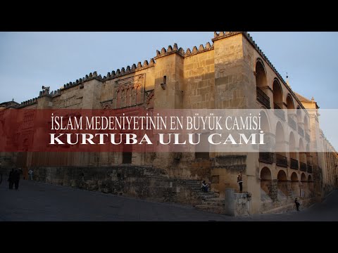 İslam Medeniyetinin En Büyük Camisi: Kurtuba Ulu Cami