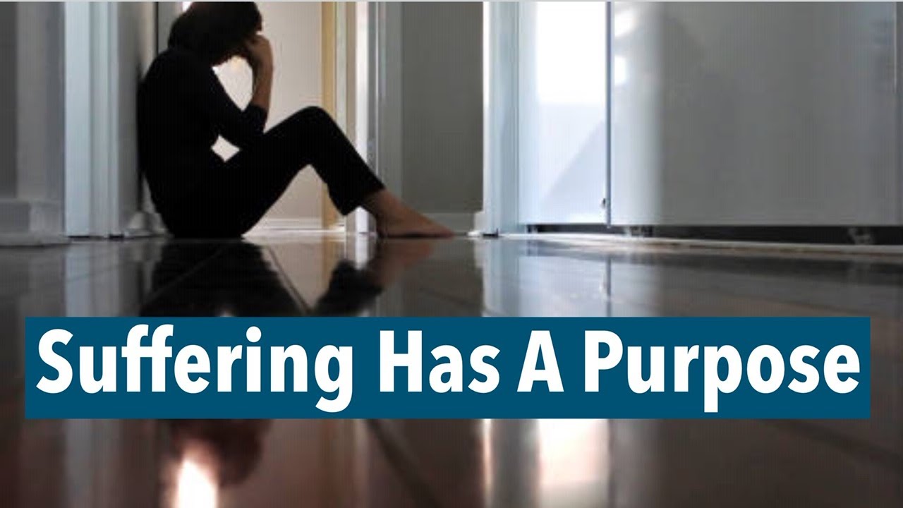 Suffering Has A Purpose - YouTube