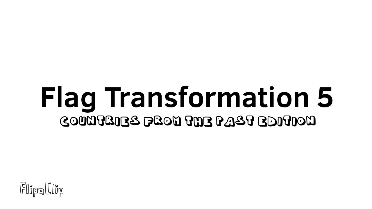 Flag Transformation 5 (Past Edition) - YouTube