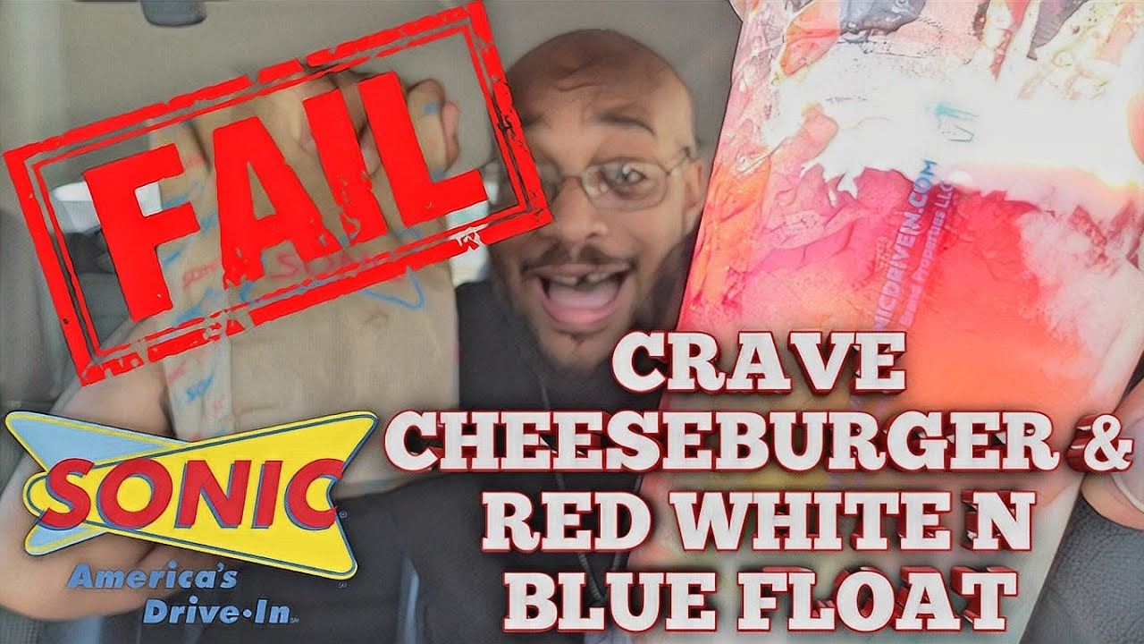 SONIC NEW CRAVE CHEESEBURGER & RWB SLUSH FLOAT **FAIL** - YouTube