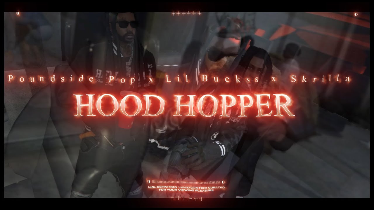 Poundside Pop - HOOD HOPPER (Official GTA Video) ft. LilBuckss, Skrilla ...