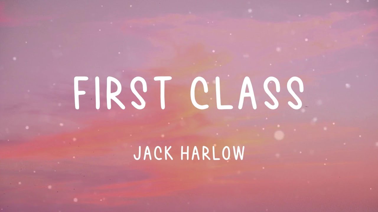 𝐅𝐢𝐫𝐬𝐭 𝐂𝐥𝐚𝐬𝐬 - 𝐉𝐚𝐜𝐤 𝐇𝐚𝐫𝐥𝐨𝐰 (𝐋𝐲𝐫𝐢𝐜𝐬) - YouTube