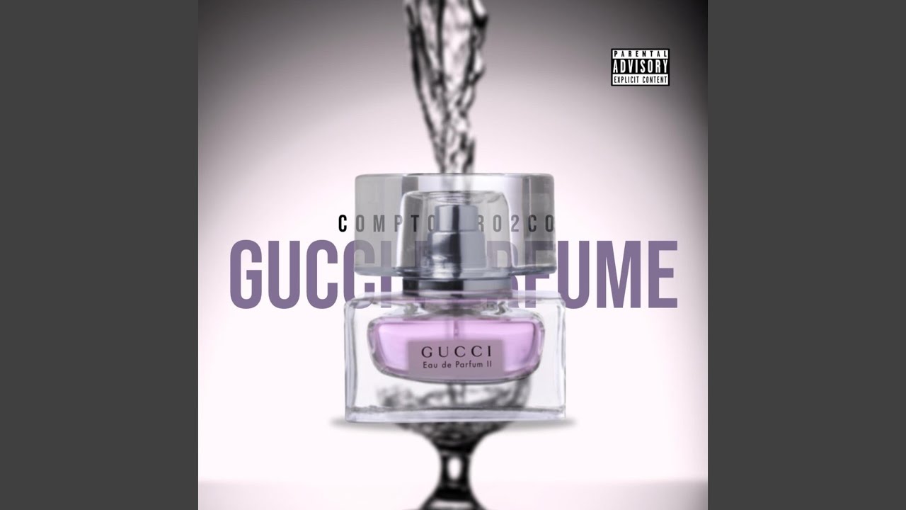 Gucci Perfume - Compton Ro2co: Song Lyrics, Music Videos & Concerts