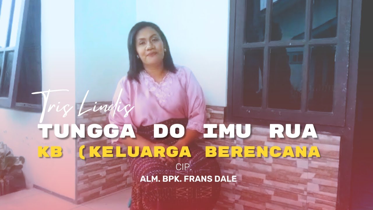 TRIS LINDIS - TUNGGA DO IMU RUA (KB) Keluarga Berencana - YouTube