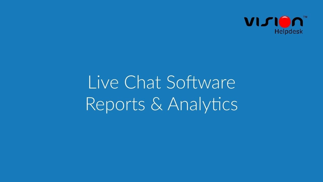 Live Chat Software Reports & Analytics - Vision Helpdesk - YouTube
