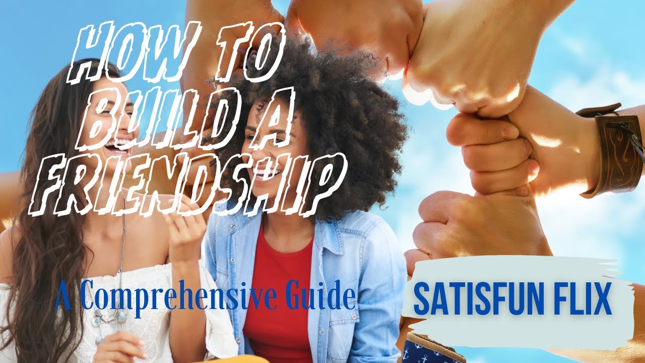 Cultivating Meaningful Connections Five Steps on How to Make Friends | SatisFun Flix #Friends # ...