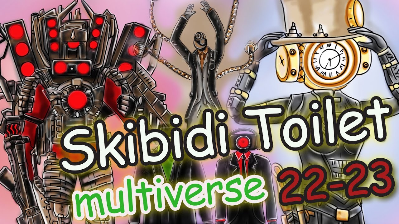 Skibidi toilet multiverse 22-23 !! l 7 ตัวการ์ตูนใน Skibidi Multiverse ...
