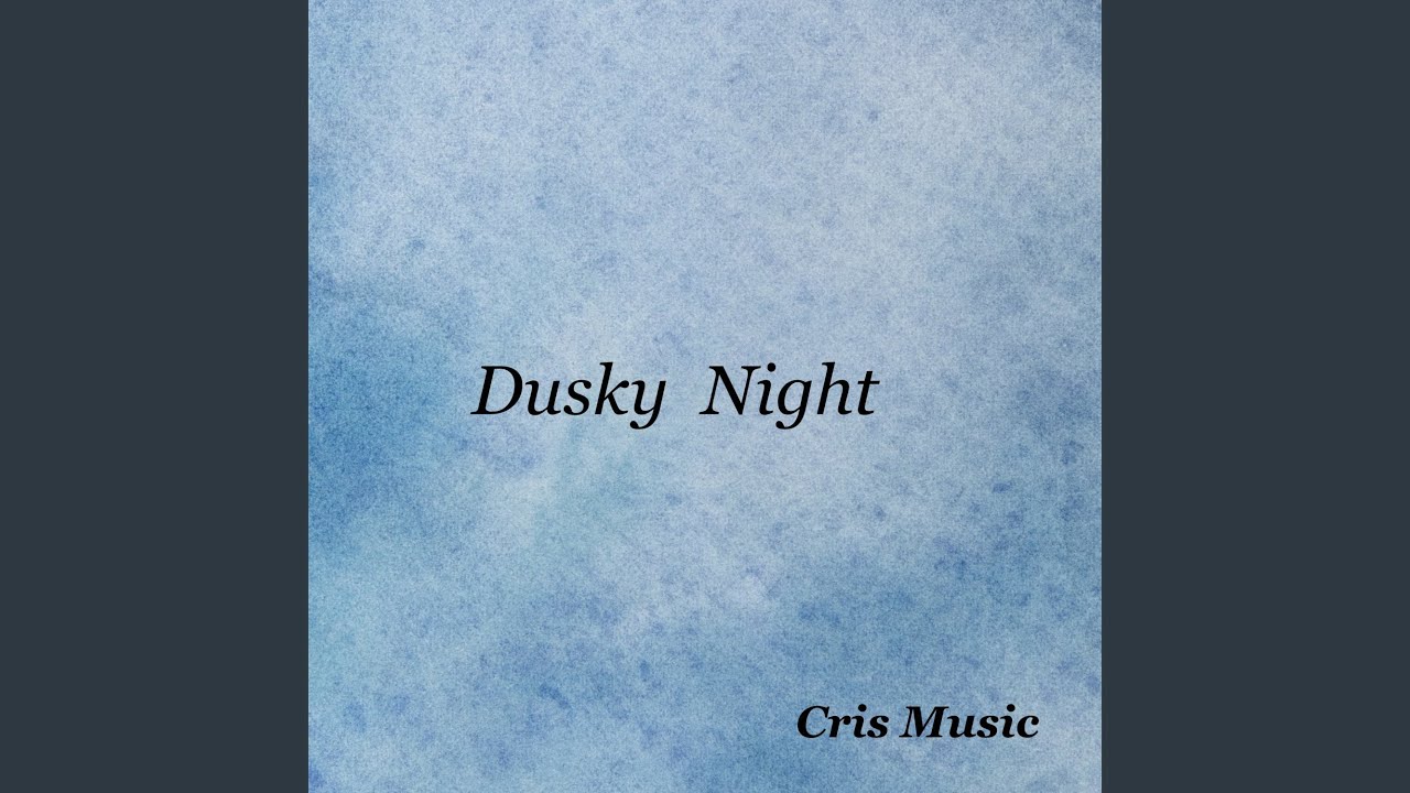 Dusky Night - YouTube