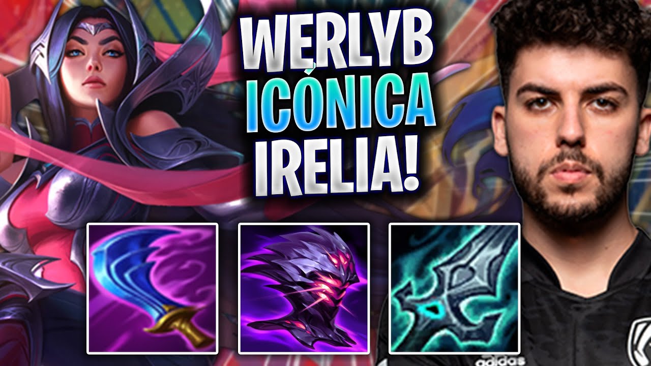 WERLYB JUEGA CON SU ICÓNICA IRELIA! - HRTS Werlyb Juega Irelia Top vs ...