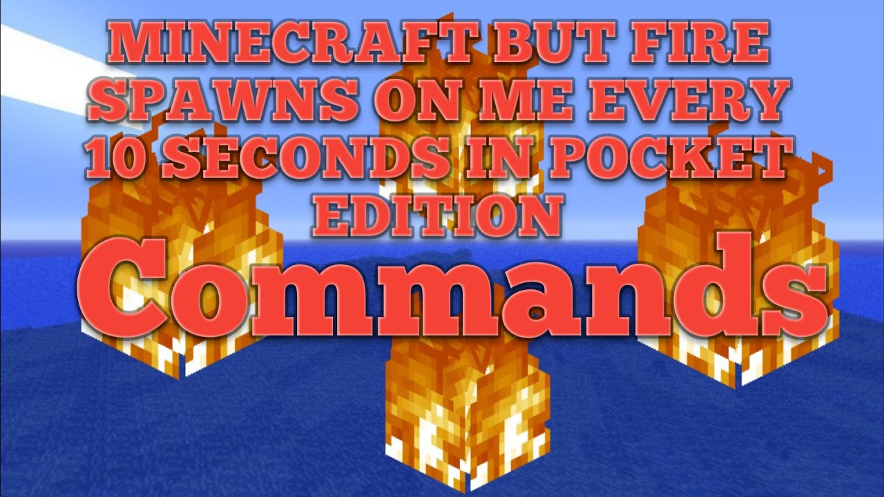 Commands of Minecraft But Fire Spawns On Me Every 10 Seconds but in ...