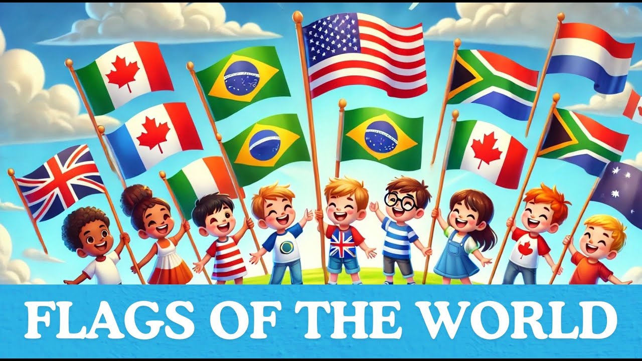 Flags of the World Song for Kids | Learn National Flags | Educational ...